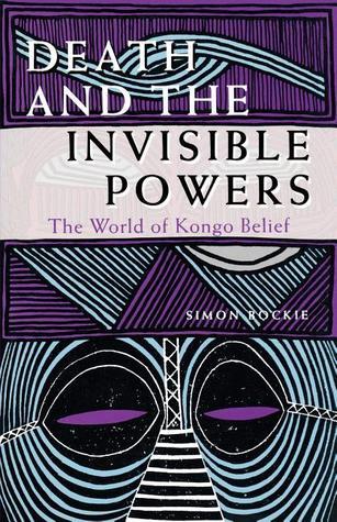 Death and the Invisible Powers: The World of Kongo Belief by Simon ...