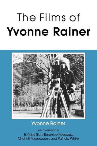 The Films of Yvonne Rainer by Yvonne Rainer | Goodreads