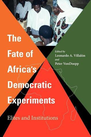 The Fate of Africa's Democratic Experiments: Elites and Institutions by ...