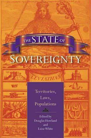The State of Sovereignty: Territories, Laws, Populations by Douglas ...