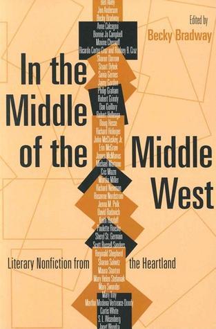 In the Middle of the Middle West: Literary Nonfiction from the ...