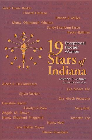 19 Stars of Indiana: Exceptional Hoosier Women by Michael S. Maurer ...