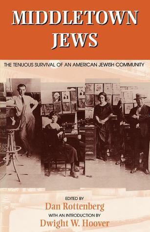 Middletown Jews: The Tenuous Survival of an American Jewish Community ...