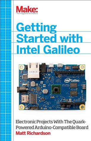 Getting Started with Intel Galileo: Electronic Projects with the Quark ...
