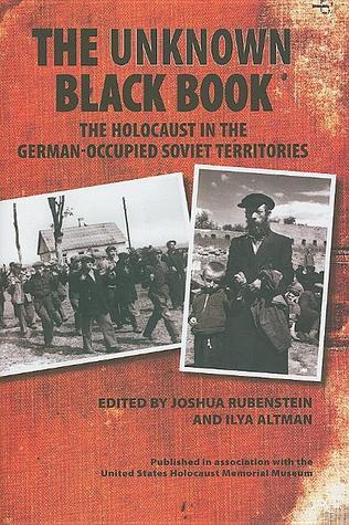 The Unknown Black Book: The Holocaust in the German-Occupied Soviet ...