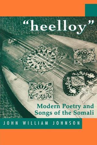 'Heelloy': Modern Poetry and Songs of the Somalis by John William ...