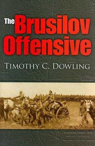 The Brusilov Offensive by Timothy C. Dowling | Goodreads