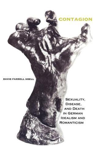 Contagion: Sexuality, Disease, and Death in German Idealism and ...