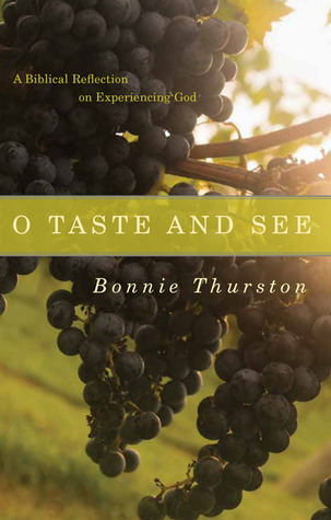 O Taste and See: A Biblical Reflection on Experiencing God by Bonnie ...