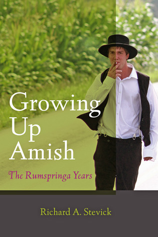 Growing Up Amish: The Rumspringa Years by Richard A. Stevick | Goodreads
