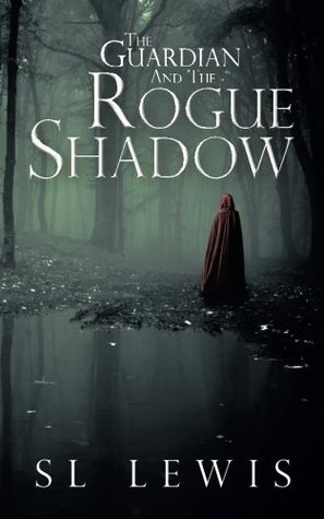 The Guardian and the Rogue Shadow (The Guardian, #2) by S.L. Lewis ...