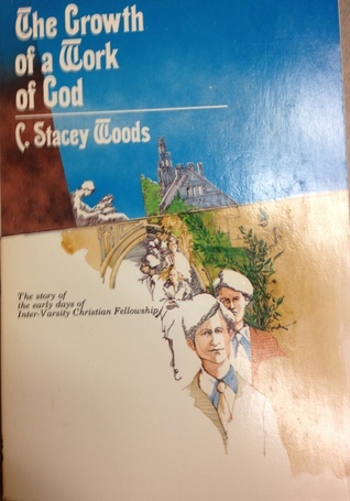 The growth of a work of God: The story of the early days of the Inter ...