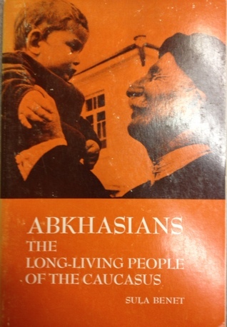 Abkhasians: The Long Living People of the Caucasus by Sula Benet ...