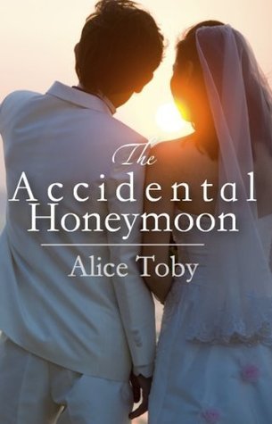 The Accidental Honeymoon by Alice Toby | Goodreads