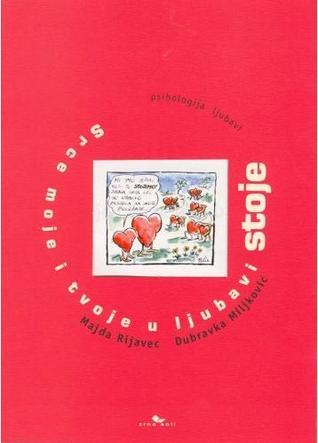 Srce moje i tvoje u ljubavi stoje by Majda Rijavec | Goodreads