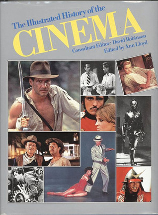 Illustrated History of the Cinema by Ann Lloyd | Goodreads