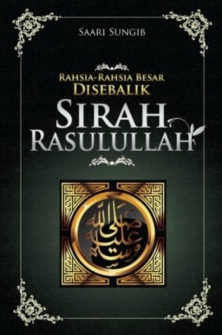 Rahsia Rahsia Besar Di Sebalik Sirah Rasulullah SAW by Saari Sungib ...