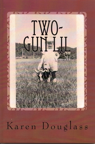 Two-Gun Lil by Karen Douglass | Goodreads