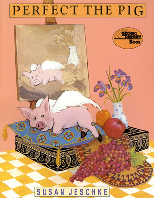 Perfect the Pig (Reading Rainbow Book) by Susan Jeschke | Goodreads