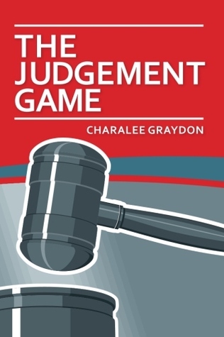 The Judgement Game by Charalee Graydon | Goodreads