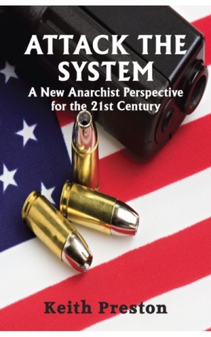 Attack the System: A New Anarchist Perspective for the 21st Century by ...
