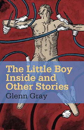 The Little Boy Inside and Other Stories by Glenn Gray | Goodreads