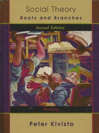 Social Theory: Roots and Branches (Readings) by Peter J. Kivisto ...