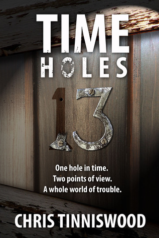 Time Holes: 13 (Time Holes, #1) by Chris Tinniswood | Goodreads