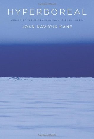 Hyperboreal (Pitt Poetry Series) by Joan Naviyuk Kane | Goodreads