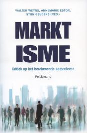 Marktisme. Kritiek op het berekenende samenleven by Walter Weyns ...