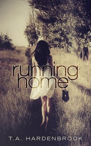 Running Home by T.A. Hardenbrook | Goodreads