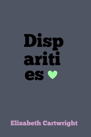 Disparities (Lucy Rossen #1) by Elizabeth Cartwright | Goodreads