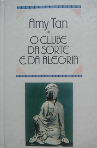 O Clube Da Sorte E Da Alegria by Amy Tan | Goodreads