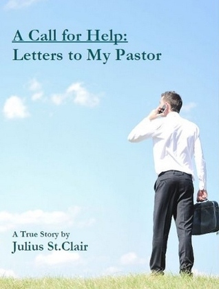A Call for Help: Letters to my Pastor by Julius St. Clair | Goodreads