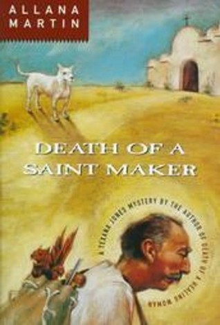 Death of a Saint Maker: A Texana Jones Mystery by Allana Martin | Goodreads
