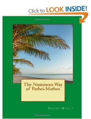 The Numinous Way of Pathei-Mathos by David Myatt | Goodreads