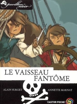 Le vaisseau fantôme (Pavillon Noir, tome 2) by Alain Surget | Goodreads