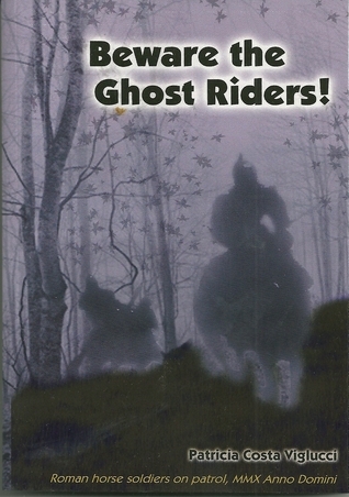 Beware the Ghost Riders by Patricia Costa Viglucci | Goodreads