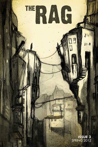 The Rag, Issue 3: Spring 2012 by Seth Porter | Goodreads