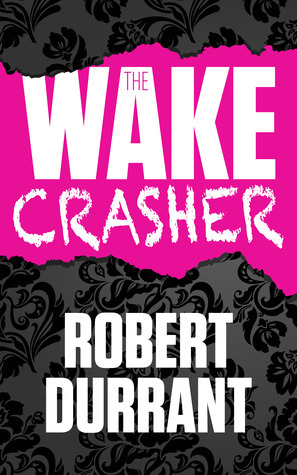 The Wake Crasher by Robert Durrant | Goodreads