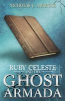 Ruby Celeste and the Ghost Armada by Nicholas J. Ambrose | Goodreads
