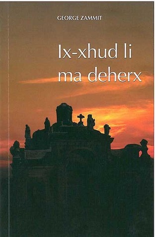 Ix-xhud li ma deherx by George Zammit | Goodreads