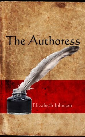 The Authoress by Elizabeth Johnson | Goodreads