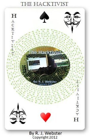 The Hacktivist by R.J. Webster | Goodreads