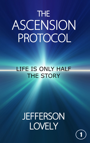 The Ascension Protocol by Jefferson Lovely | Goodreads