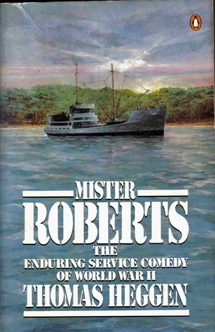 Mister Roberts by Thomas Heggen | Goodreads
