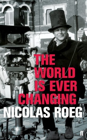 The World is Ever Changing by Nicolas Roeg | Goodreads