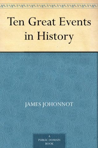 Ten Great Events in History by James Johonnot | Goodreads