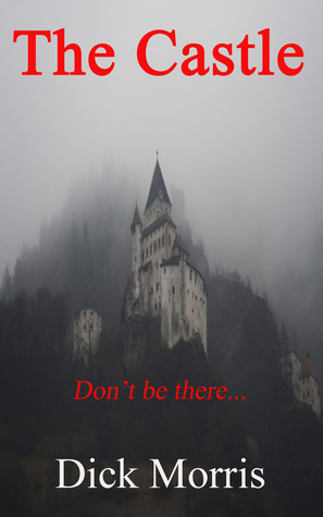 The Castle by Dick G. Morris | Goodreads