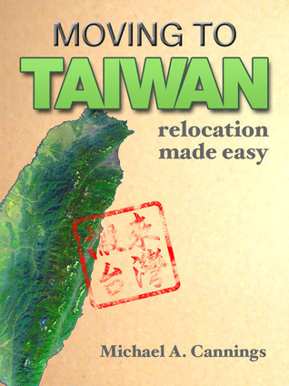 Moving to Taiwan by Michael A. Cannings | Goodreads